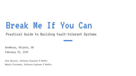 Devnexus 2020 Break Me If You Can Practical Guide To Building Fault Tolerant Systems Slides Ppt