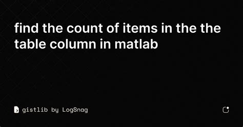 Gistlib Find The Count Of Items In The The Table Column In Matlab