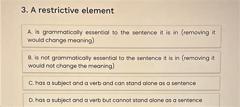 Solved A Restrictive Elementa ﻿is Grammatically Essential