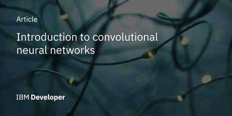Introduction To Convolutional Neural Networks Ibm Developer