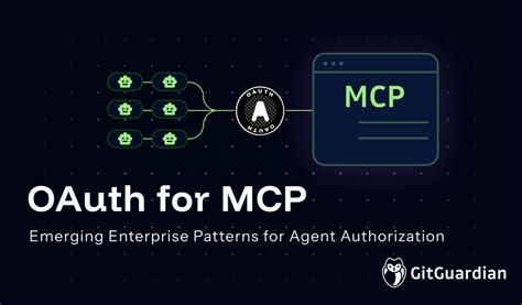 Oauth For Mcp Emerging Enterprise Patterns For Agent Authorization