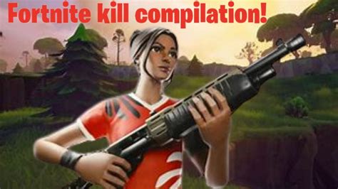 Fortnite Kill Compilation Youtube Fortnite Kill Compilation Youtube