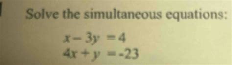 Solved Solve The Simultaneous Equations X 3y 4 4x Y 23 [algebra]