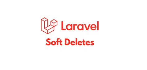 Soft Deletes In Laravel What Are Soft Deletes Traditional By Iqbal