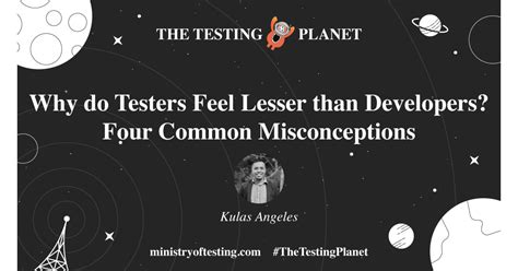 Why Do Testers Feel Lesser Than Developers Ministry Of Testing