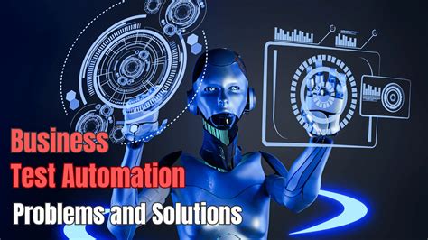 Business Test Automation Problems And Solutions Grotechminds