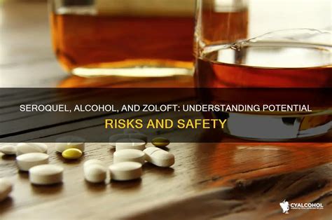 Seroquel Alcohol And Zoloft Understanding Potential Risks And Safety