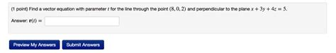 Solved Point Find A Vector Equation With Parameter T For Chegg