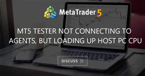 Mt5 Tester Not Connecting To Agents But Loading Up Host Pc Cpu Mt5 Expert Advisors And