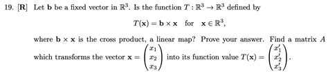 Solved 19 R Let B Be A Fixed Vector In R3 Is The