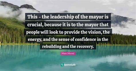 This The Leadership Of The Mayor Is Crucial Because It Is To The Ma