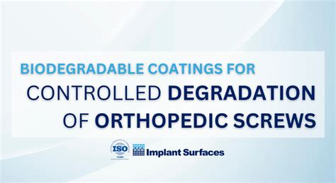 Advancements In Biodegradable Coatings For Controlled Degradation Of Orthopedic Screws Implant