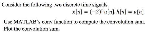 solved consider the following two discrete time signals