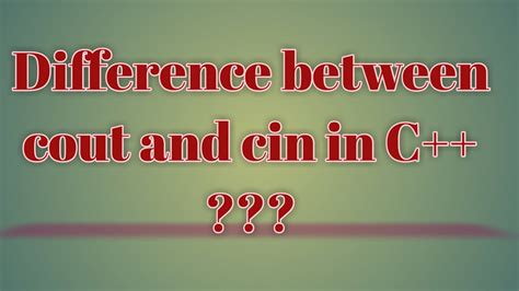 What Is Difference Between Cin And Cout Statement In C Language