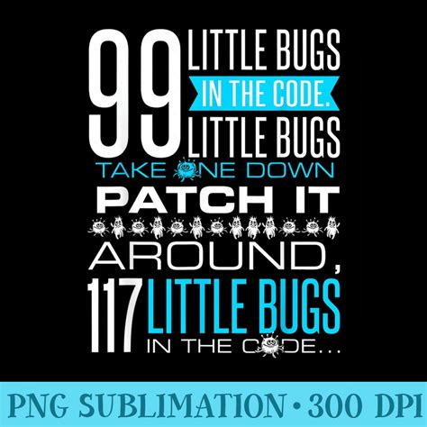 Funny Programmer T 99 Little Bugs Coding Programming Downl Inspire