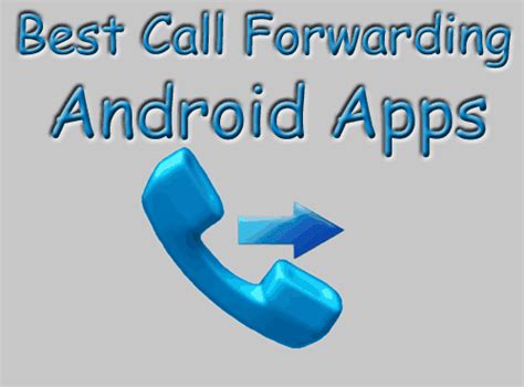 4 Best Free Call Forwarding Android Apps