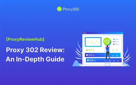 Proxyreviewhub Proxy 302 Review An In Depth Guide Proxy302 Blog