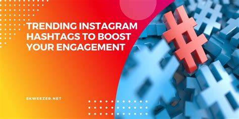 Trending Instagram Hashtags To Boost Your Engagement In 2025