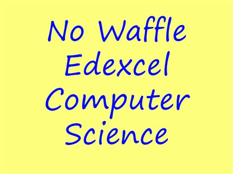 No Waffle Edexcel Computer Science Teaching Resources