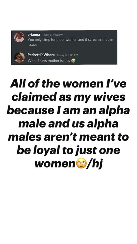 All Of The Women Ive Claimed As My Wives Because I Am An Alpha Male And Us Alpha Males Arent