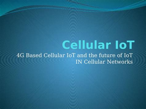 Cellular Iot 4g Based Cellular Iot And The Future Of I