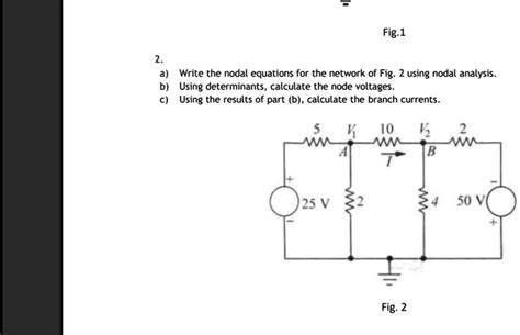 Solved Fig 1 Write The Nodal Equations For The Network Of Fig 2 Using