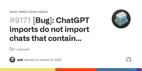 Bug Chatgpt Imports Do Not Import Chats That Contain Attachments · Issue 9171 · Open Webui