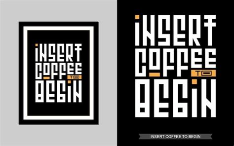 인용 동기 인쇄술 티셔츠는 인쇄를 시작하기 위해 커피를 삽입합니다 인쇄 상의 레터링 포스터입니다 프리미엄 벡터