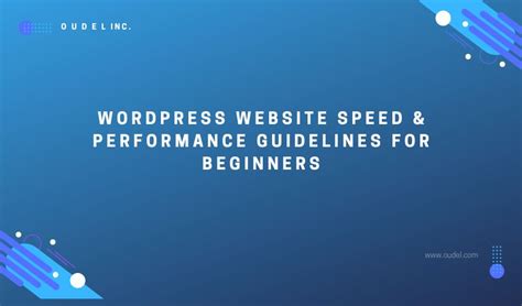 Wordpress Website Speed And Performance Guidelines For Beginners