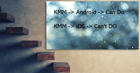 platform specific features in kmm what android can do that ios can t