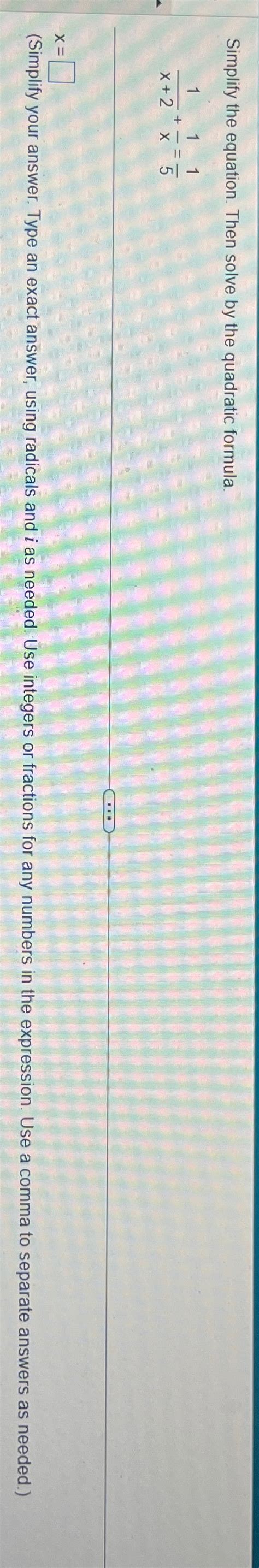 Solved Simplify The Equation Then Solve By The Quadratic Chegg Com