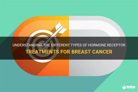 Understanding The Different Types Of Hormone Receptor Treatments For