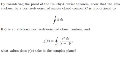 Solved By Considering The Proof Of The Cauchy Goursat