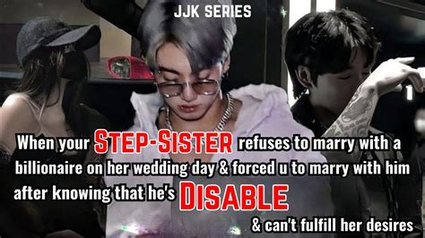 WHEN YOUR STEP Babe DECLINES TO MARRY WITH A DISABLE MAN AND Jungkook Ff Jk Ff Bts