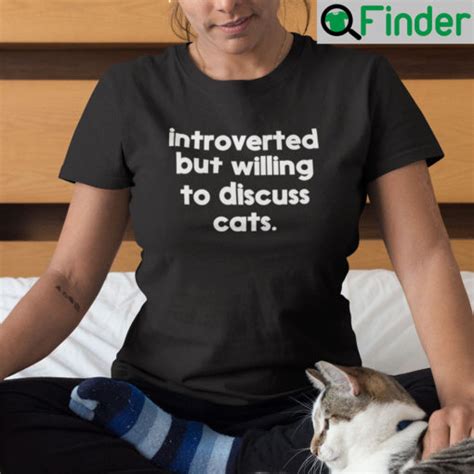 Introverted But Willing To Discuss Cats Shirt Cat Meme Q Finder Trending Design T Shirt