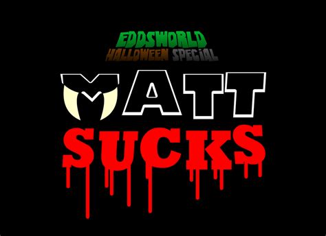 Matt Sucks Eddsworld Wiki Fandom