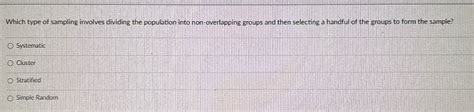 Solved Which Type Of Sampling Involves Dividing The