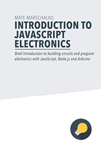 Introduction To Javascript Electronics Brief Introduction To Building Circuits And Program