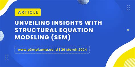 Unveiling Insights With Structural Equation Modeling Sem