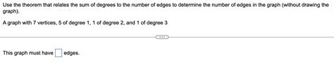 Solved Use The Theorem That Relates The Sum Of Degrees To Chegg Com