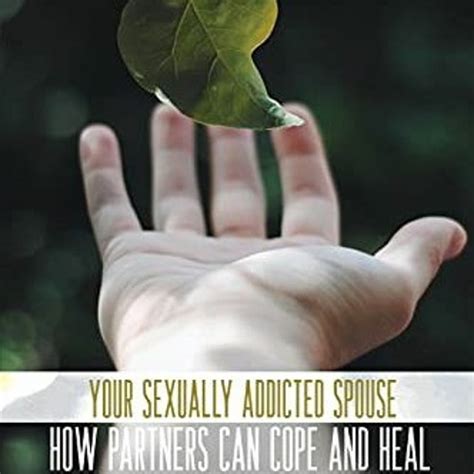 Stream Your Sexually Addicted Spouse How Partners Can Cope And Heal