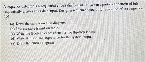 Solved A Sequence Detector Is A Sequential Circuit That