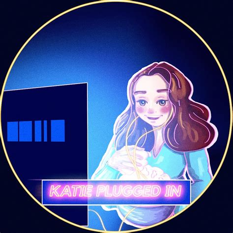 Katie Plugged In Youtube
