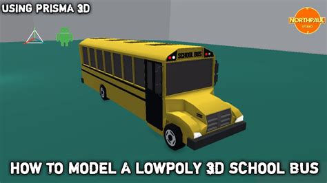 How To Model A Lowpoly 3d School Bus Using Prisma 3d Android App Youtube