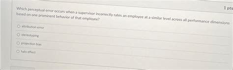 Solved Which Perceptual Error Occurs When A Supervisor