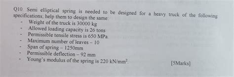 Solved Q10 Semi Elliptical Spring Is Needed To Be Designed