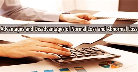 Advantages And Disadvantages Of Normal Loss And Abnormal Loss