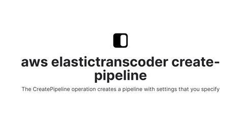 Aws Elastictranscoder Create Pipeline Fig