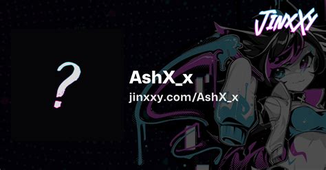 Ashx X Ashx X Jinxxy