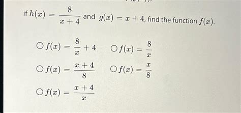 solved if h x 8x 4 ﻿and g x x 4 ﻿find the function